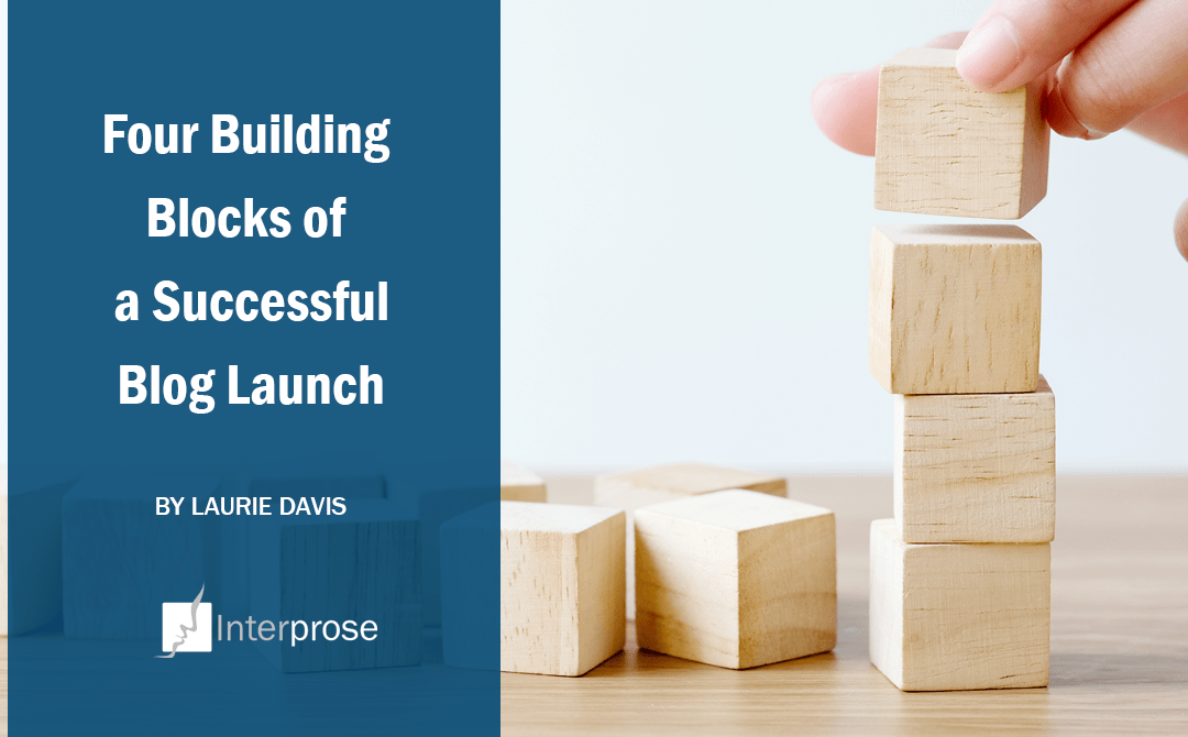 4 Building Blocks of a Successful Blog Launch 4 Building Blocks of a Successful Blog Launch