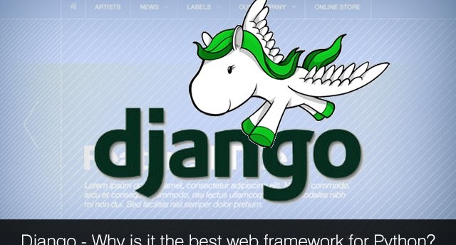 Why Django is the Best Framework for Python Developers Why Django is the Best Framework for Python Developers