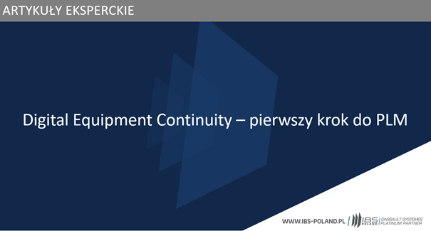 Digital Equipment Continuity - pierwszy krok do PLM Digital Equipment Continuity - pierwszy krok do PLM