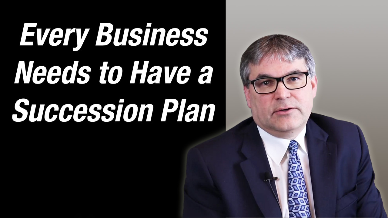 Why Every Business Owner Needs a Succession Plan Why Every Business Owner Needs a Succession Plan