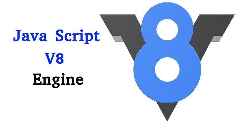 JavaScript : V8 engine JavaScript : V8 engine