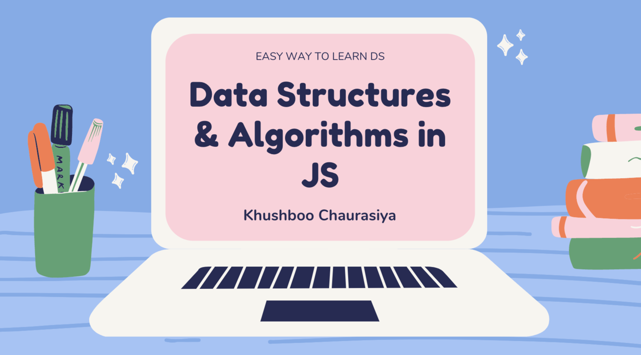 Data Structure & Algorithms in JS Data Structure & Algorithms in JS