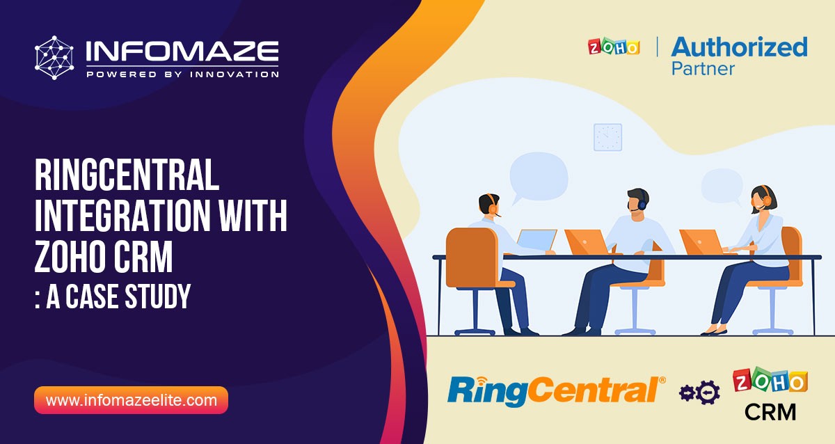 Integration of RingCentral with Zoho CRM - Case Study Integration of RingCentral with Zoho CRM - Case Study