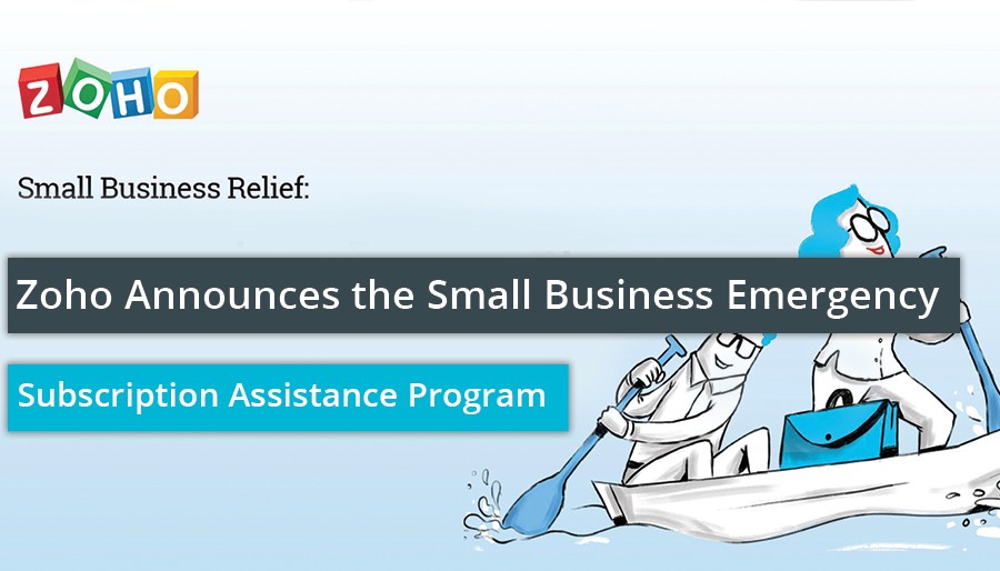 Zoho Announces the Small Business Emergency Subscription Assistance Program Zoho Announces the Small Business Emergency Subscription Assistance Program