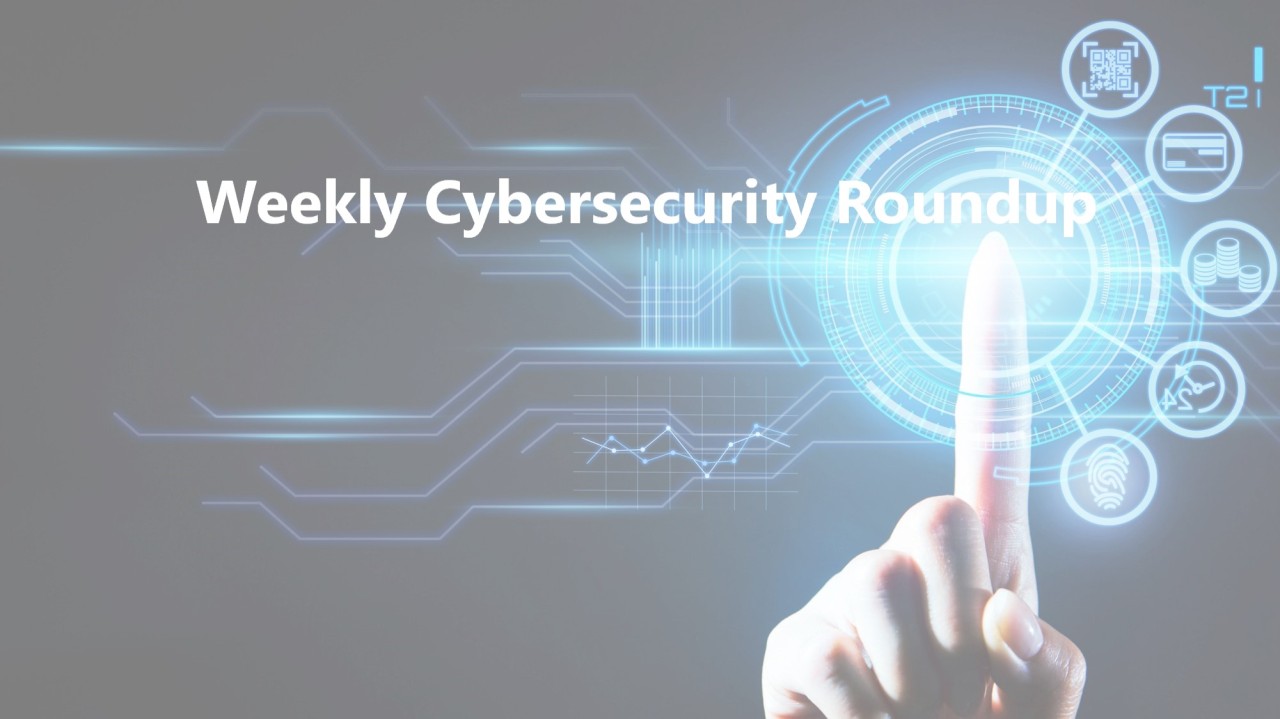 Weekly Cyber Security Roundup#2 Weekly Cyber Security Roundup#2