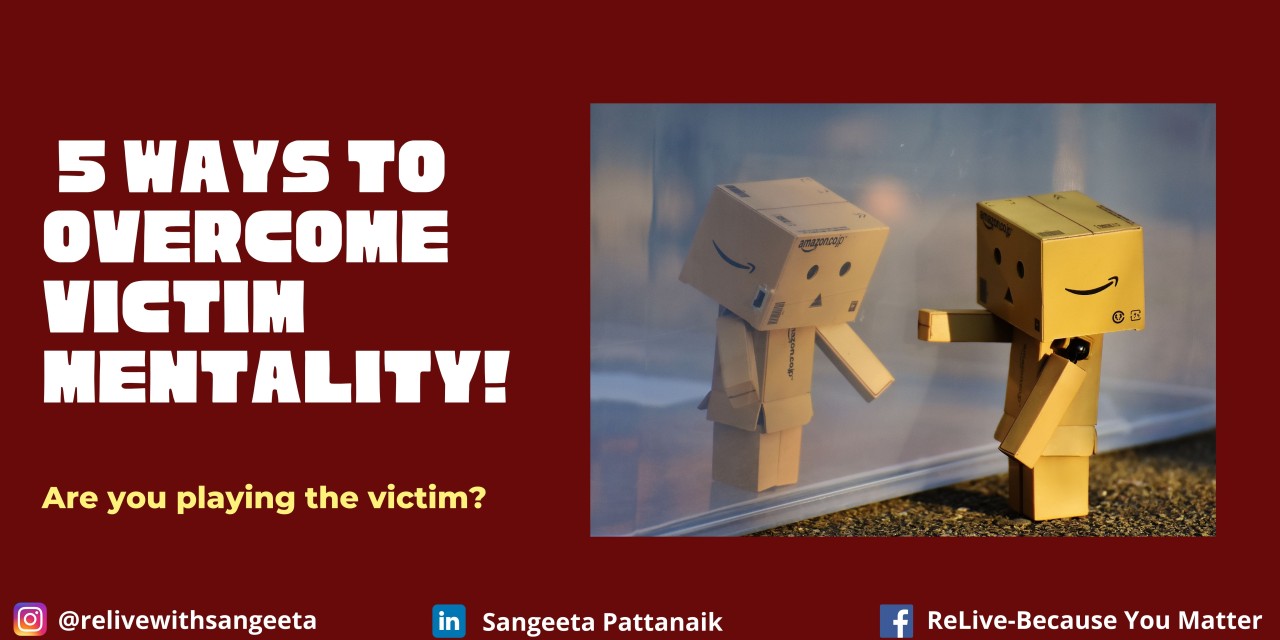 5 Ways to Overcome Victim Mentality! 5 Ways to Overcome Victim Mentality!