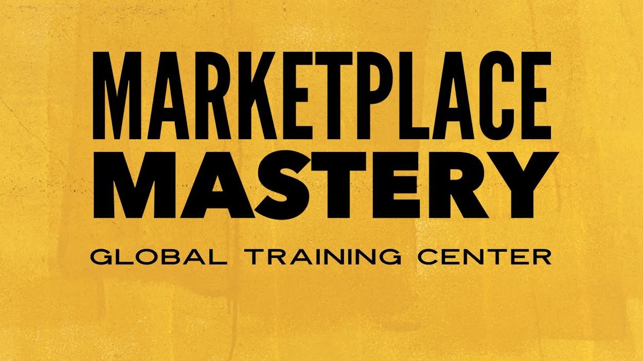 Marketplace Mastery - Global Training Center Marketplace Mastery - Global Training Center