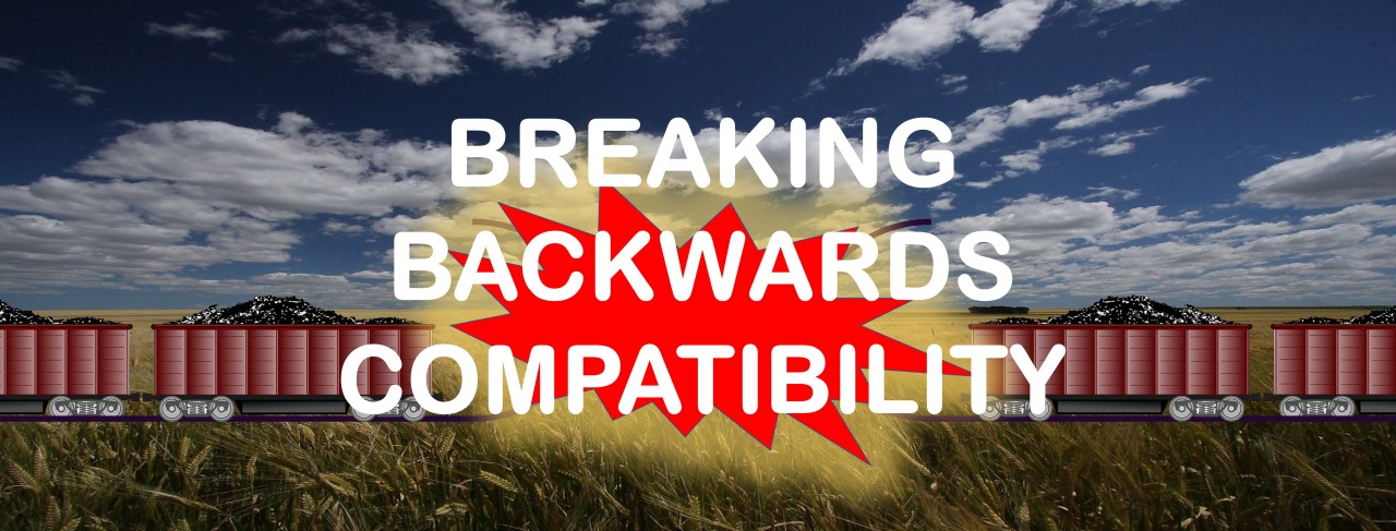 Breaking Backwards Compatibility Breaking Backwards Compatibility