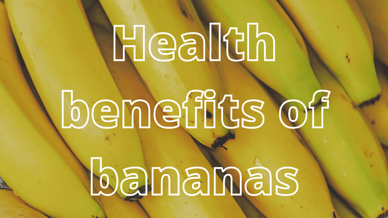 Health benefits of bananas Health benefits of bananas