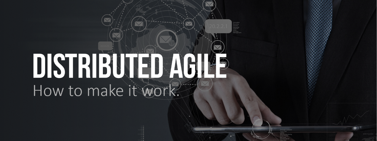 Distributed Agile: How to make it work. Distributed Agile: How to make it work.