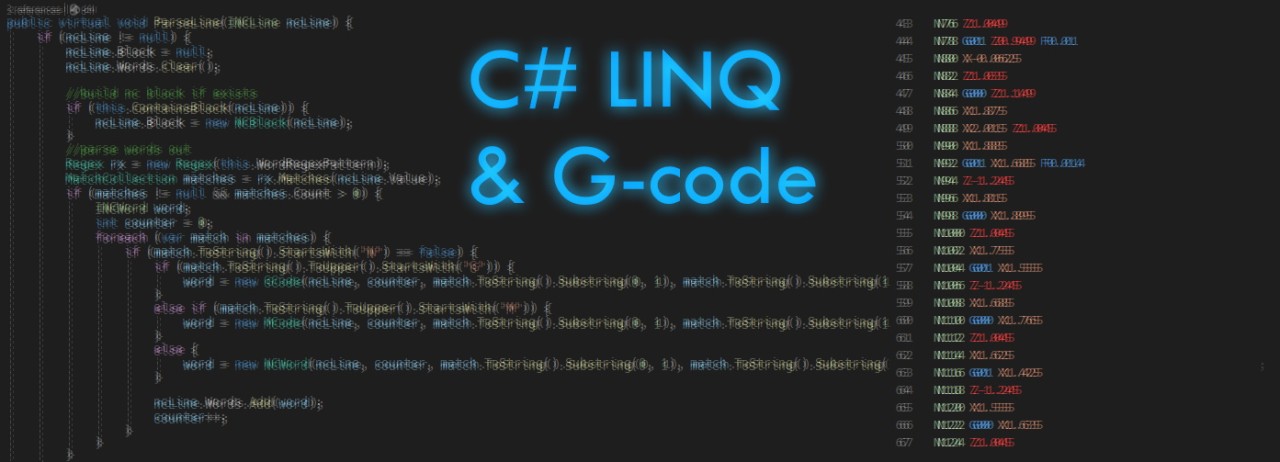 Using C#, LINQ and Regular Expressions to manipulate CNC G-Code Using C#, LINQ and Regular Expressions to manipulate CNC G-Code
