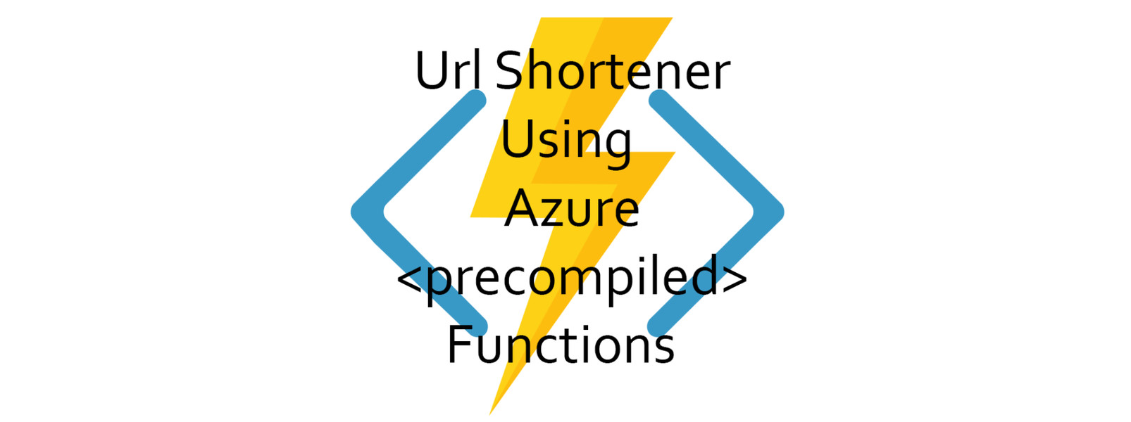 Build a Url Shortener with Serverless Azure Functions Build a Url Shortener with Serverless Azure Functions