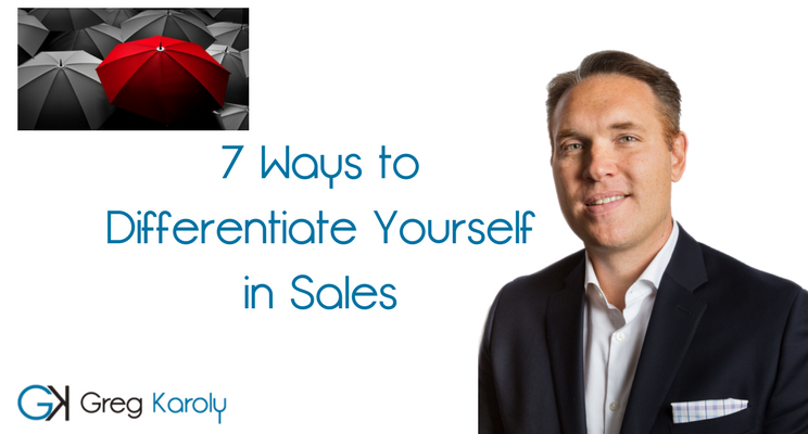 7 Ways to Differentiate Yourself in Sales 7 Ways to Differentiate Yourself in Sales