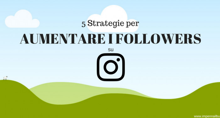5 strategie per aumentare i followers su Instagram raccontando le tue ... 5 strategie per aumentare i followers su Instagram raccontando le tue ...