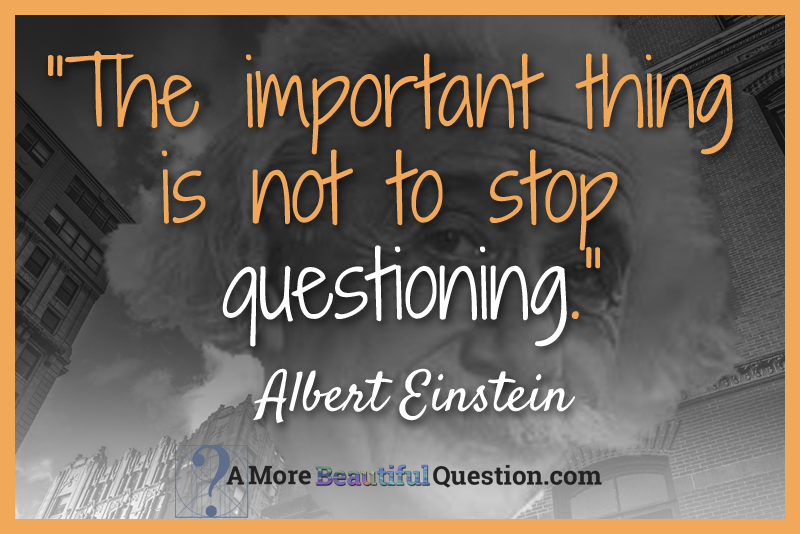 Keep Asking Questions Keep Asking Questions