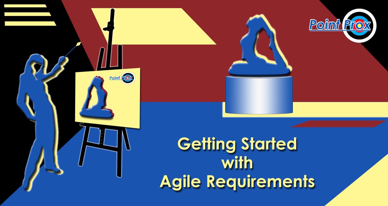 Getting Started with Agile Requirements Management Getting Started with Agile Requirements Management