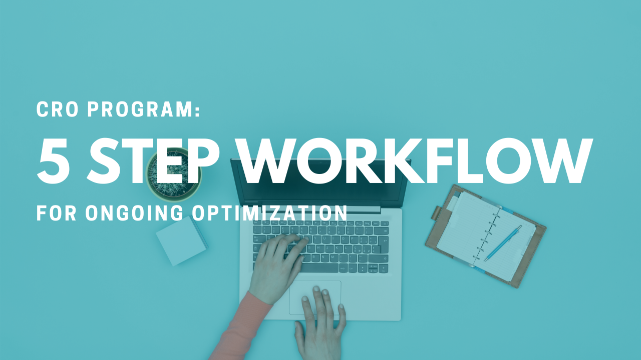 CRO program: 5 Step Workflow for Ongoing Optimization CRO program: 5 Step Workflow for Ongoing Optimization