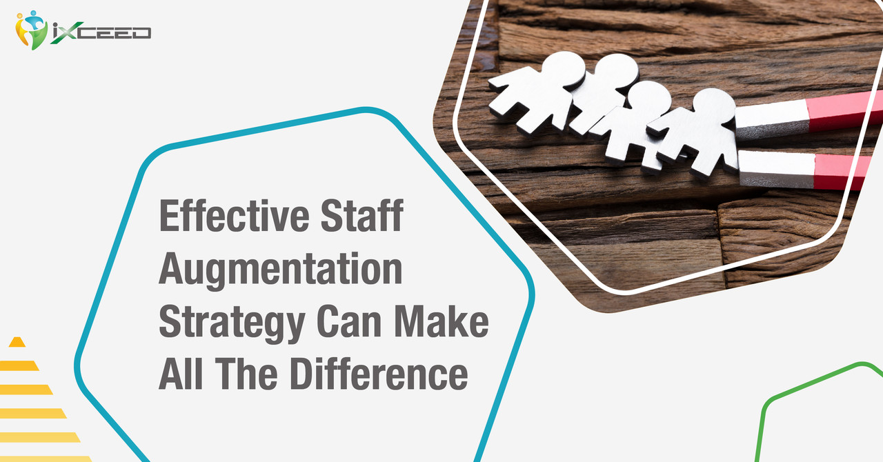 Effective Staff Augmentation Strategy Can Make All the Difference Effective Staff Augmentation Strategy Can Make All the Difference