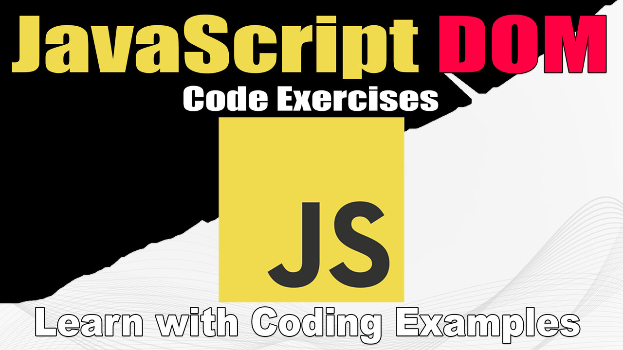 JavaScript DOM coding exercises JavaScript DOM coding exercises
