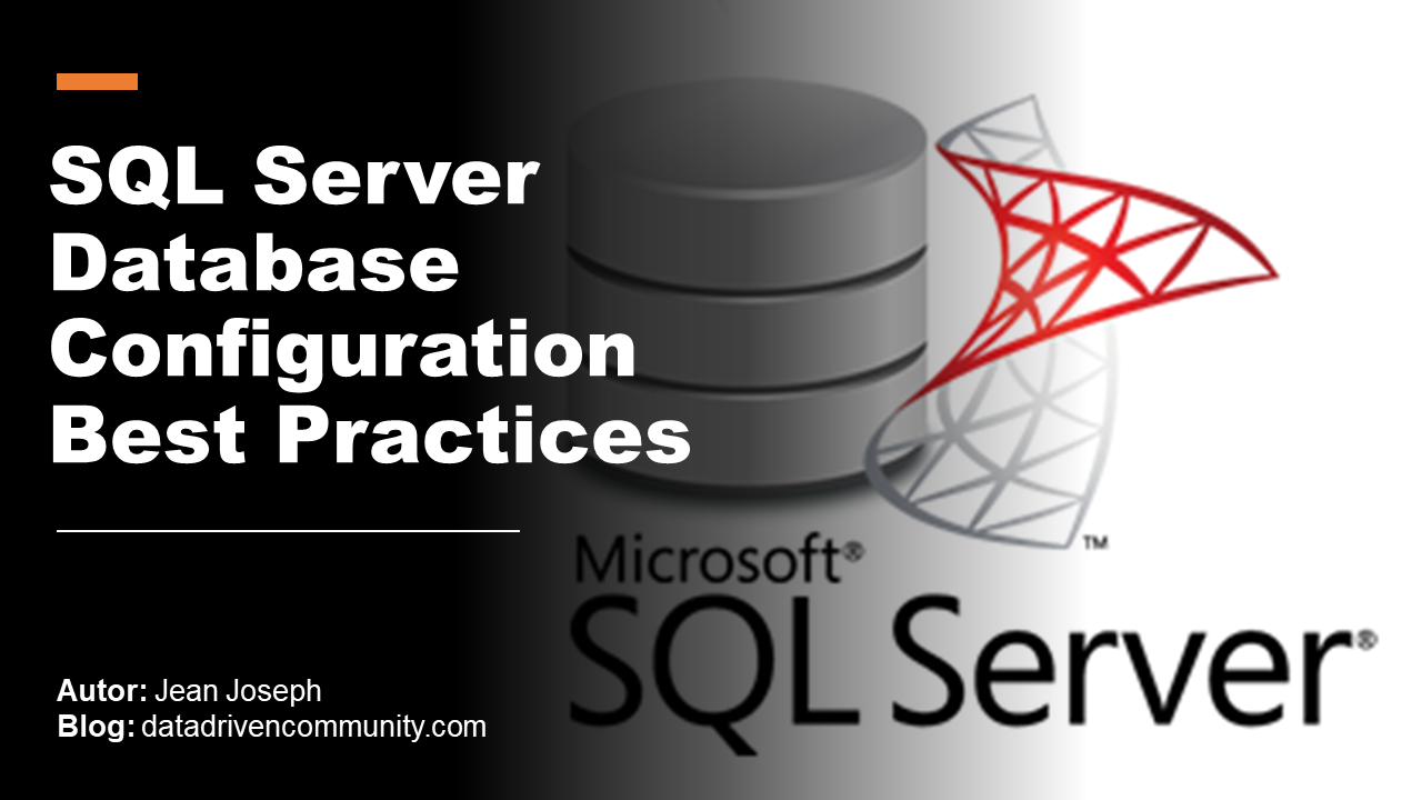 SQL Server Database Configuration Best Practices SQL Server Database Configuration Best Practices