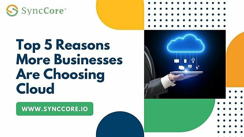 Top 5 Reasons More Businesses Are Choosing Cloud Top 5 Reasons More Businesses Are Choosing Cloud