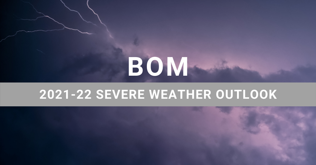 Severe Weather Outlook for 2021-22 – BOM Severe Weather Outlook for 2021-22 – BOM