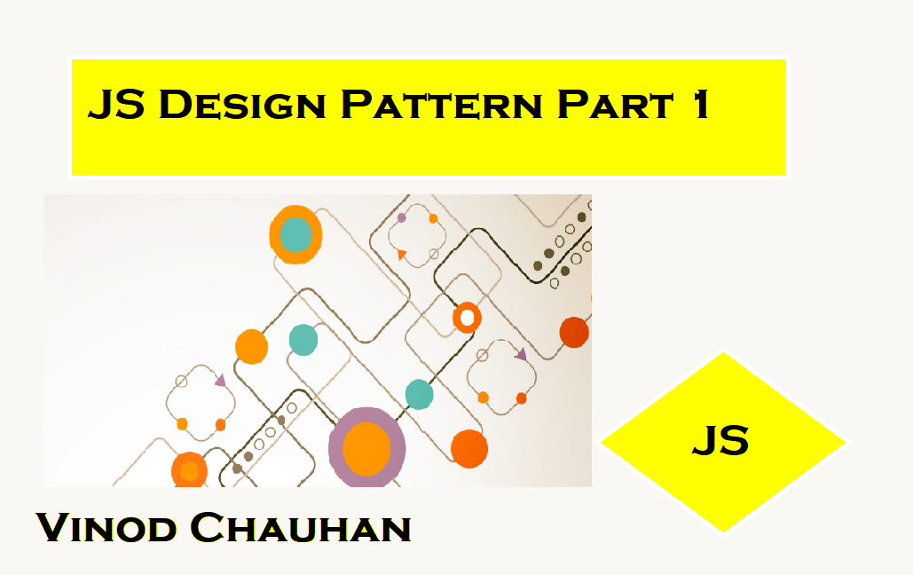 JS(Javascript) Design Pattern : Basics 1 JS(Javascript) Design Pattern : Basics 1