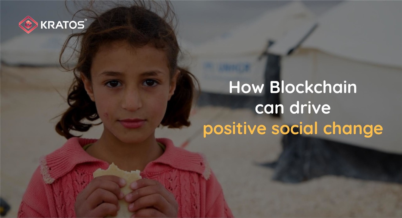 How Blockchain can Drive POSITIVE Social Change How Blockchain can Drive POSITIVE Social Change