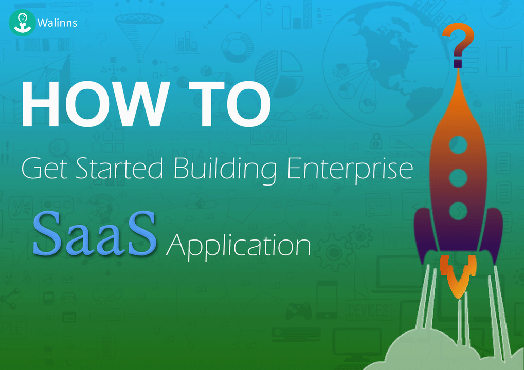 Guide to building an enterprise- grade SaaS application Guide to building an enterprise- grade SaaS application