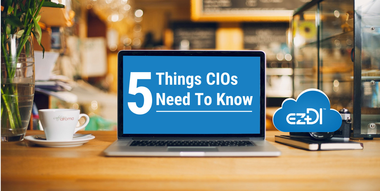 5 things every Healthcare CIOs need to know 5 things every Healthcare CIOs need to know