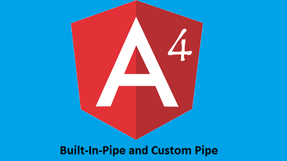 Built-In-Pipe and Custom Pipe in Angular4 Built-In-Pipe and Custom Pipe in Angular4