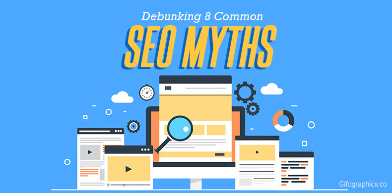 Debunking 8 Common SEO Myths Debunking 8 Common SEO Myths