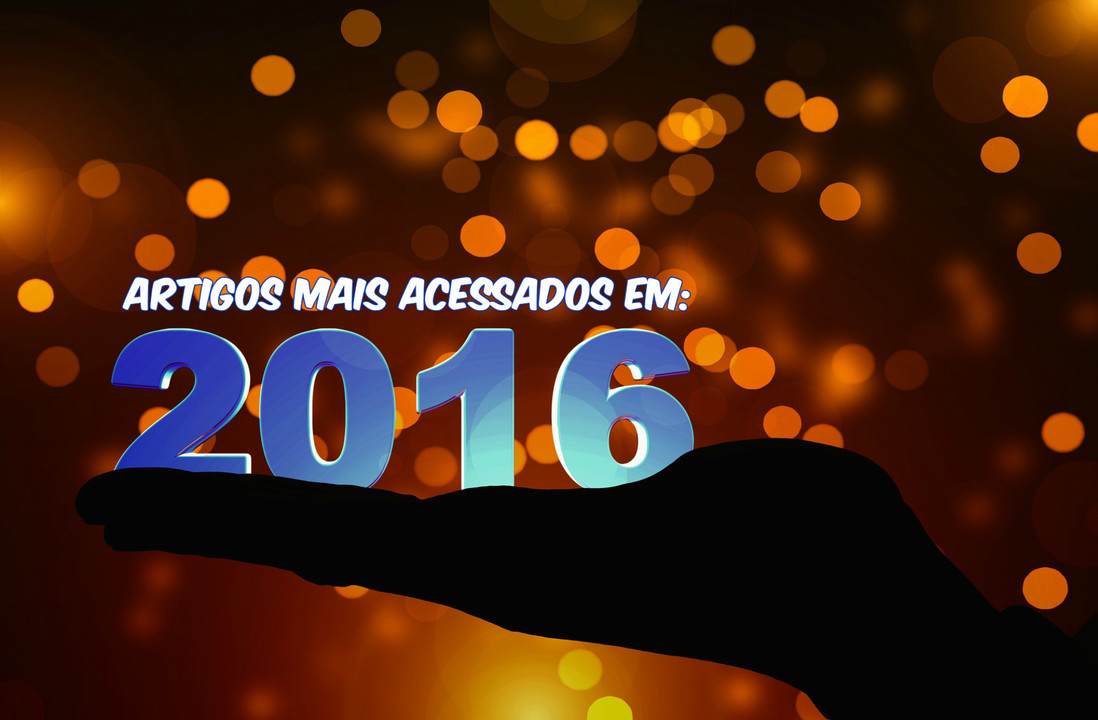 Confira os artigos mais acessados em 2016 Confira os artigos mais acessados em 2016