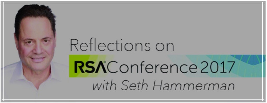 Reflections on RSA Conference 2017 Reflections on RSA Conference 2017