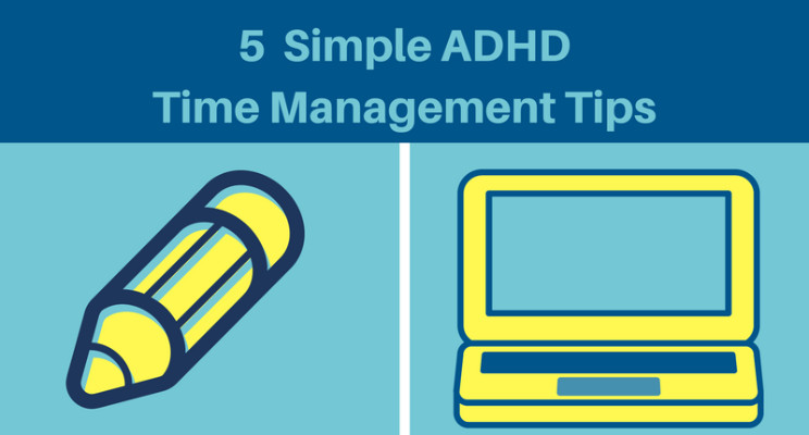 5 Simple ADHD Time Management Tips 5 Simple ADHD Time Management Tips