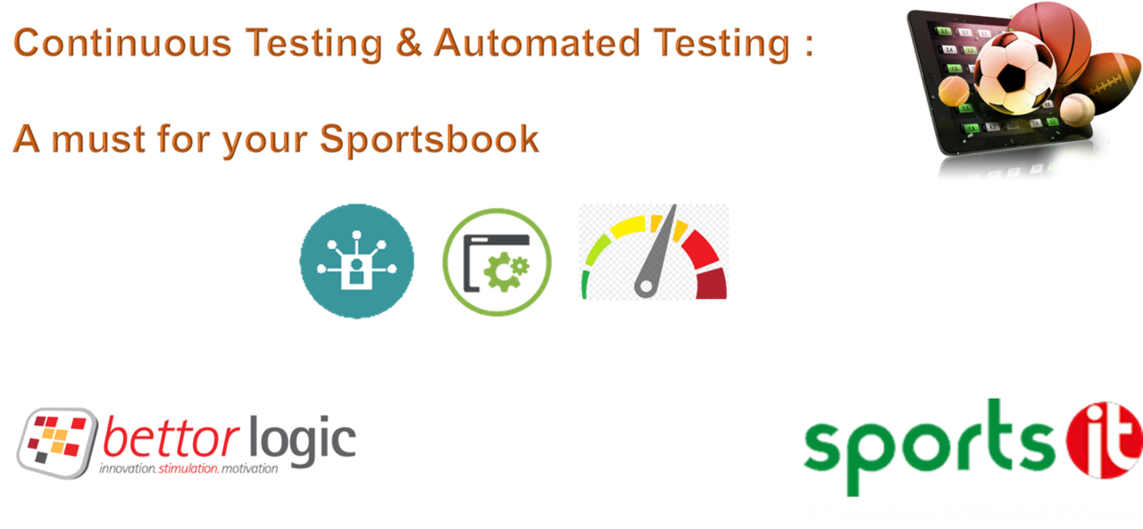 Continuous Testing & Automated Testing : A must for your Sportsbook Continuous Testing & Automated Testing : A must for your Sportsbook