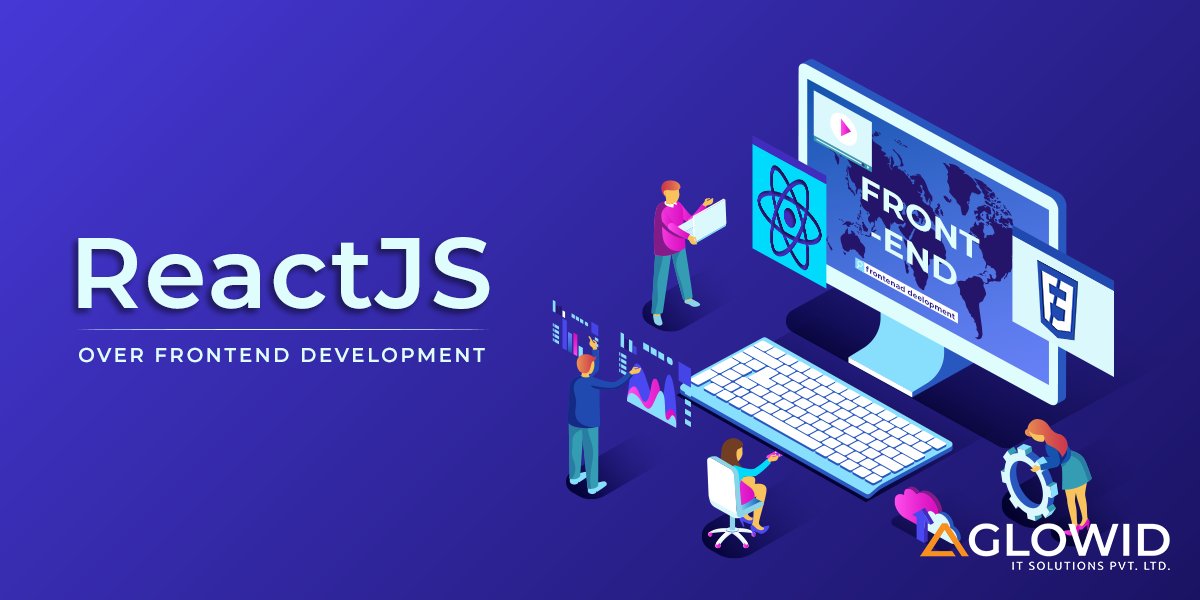 Why ReactJS is Taking Over Frontend Development Why ReactJS is Taking Over Frontend Development