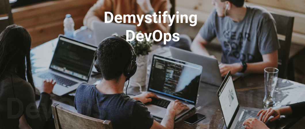 Demystifying DevOps – One Concept At A Time Demystifying DevOps – One Concept At A Time
