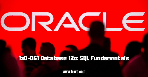 1Z0-061 - Oracle Database 12c: SQL Fundamentals Exam 1Z0-061 - Oracle Database 12c: SQL Fundamentals Exam