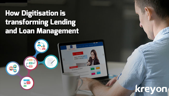 How Digitisation is transforming Lending and Loan Management How Digitisation is transforming Lending and Loan Management