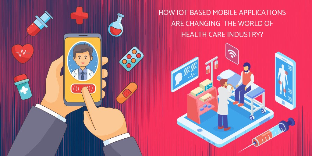 How IoT Based Mobile Applications are Changing the World of Health Care ... How IoT Based Mobile Applications are Changing the World of Health Care ...