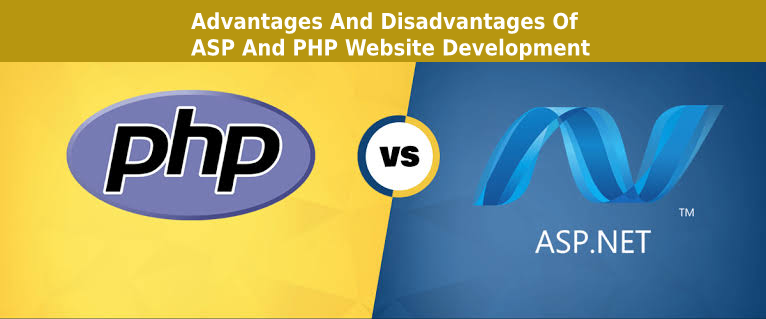 Advantages And Disadvantages Of ASP And PHP Website Development Advantages And Disadvantages Of ASP And PHP Website Development