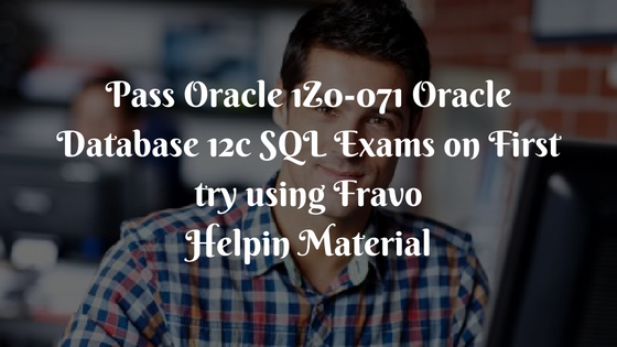 Passing the Oracle Database 12c SQL Exam is Guaranteed Passing the Oracle Database 12c SQL Exam is Guaranteed