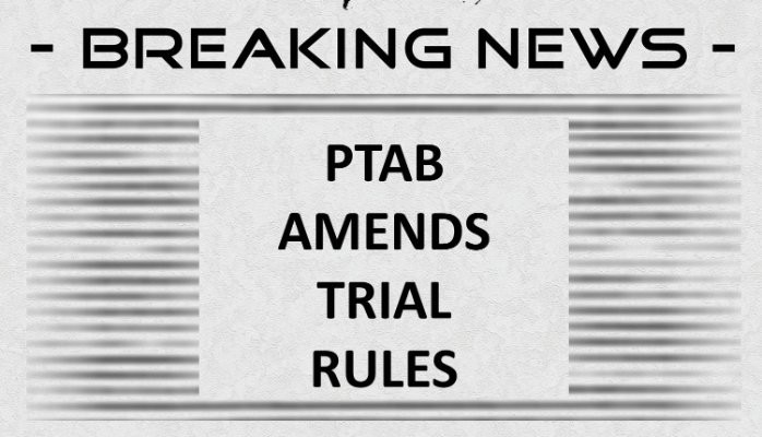 USPTO Announces Amendments to PTAB Trial Rules USPTO Announces Amendments to PTAB Trial Rules