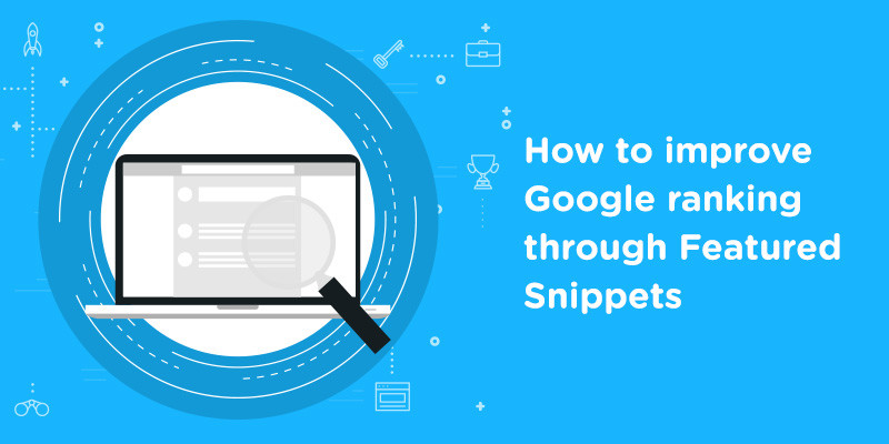 Tips on How to Improve Content for Google Featured Snippets Tips on How to Improve Content for Google Featured Snippets