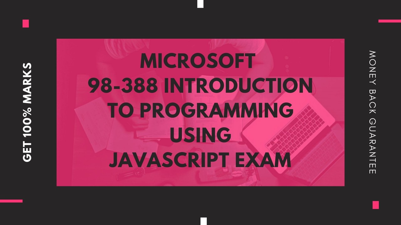 Microsoft 98-388 Introduction to Programming Using JavaScript Exam Microsoft 98-388 Introduction to Programming Using JavaScript Exam