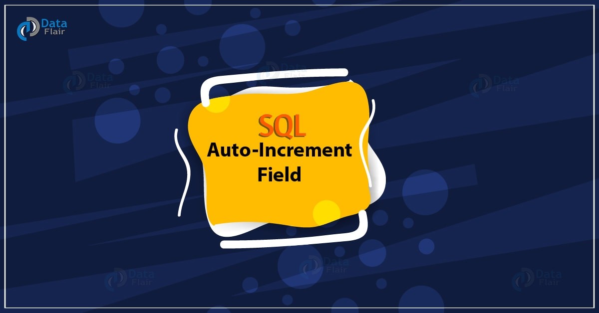 Learn SQL Auto Increment Field With Syntax Learn SQL Auto Increment Field With Syntax
