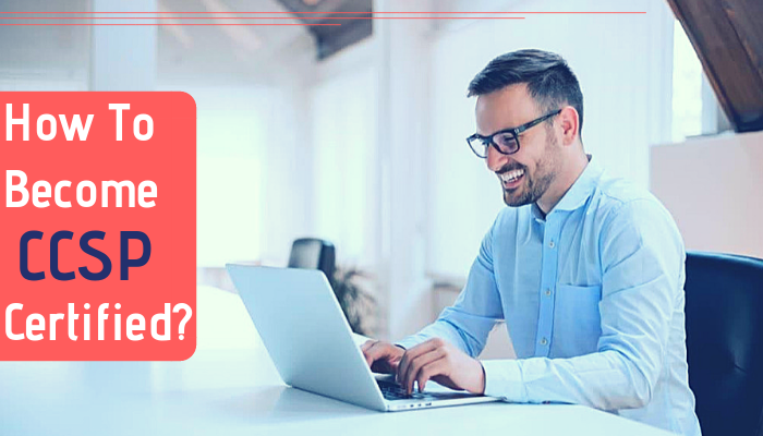 How To Become CCSP Certified? How To Become CCSP Certified?