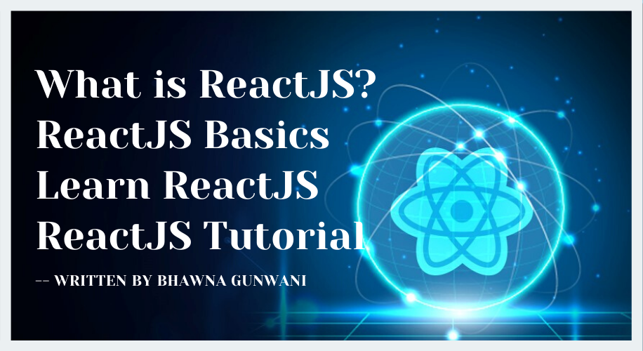 What is ReactJS? | ReactJS Basics| ReactJS Tutorial What is ReactJS? | ReactJS Basics| ReactJS Tutorial
