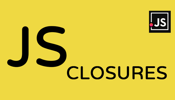 Javascript Closures Javascript Closures